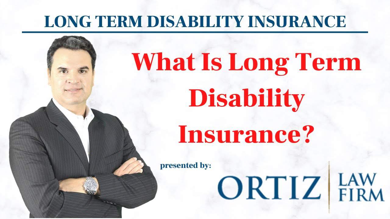 Long-Term Disability Insurance Overview | Ortiz Law Firm