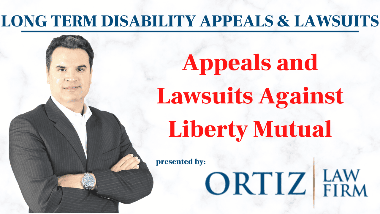 Liberty Mutual Long-Term Disability Claims | Ortiz Law Firm