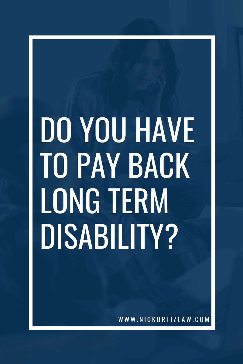 Do You Have To Pay Back Long Term Disability Ortiz Law Firm do-you-have-to-pay-back-long-term-disability-ortiz-law-firm