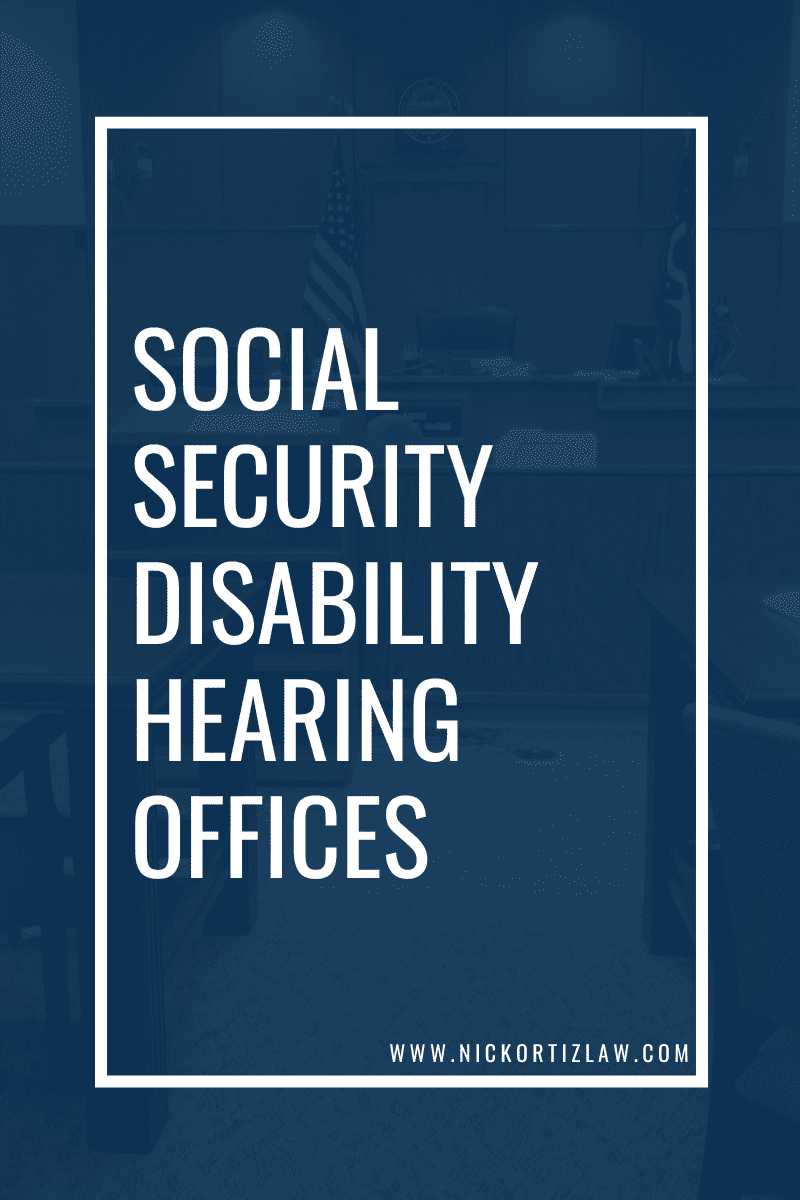 Social Security Disability Hearing Offices | Ortiz Law Firm Social Security Disability Hearing Offices | Ortiz Law Firm